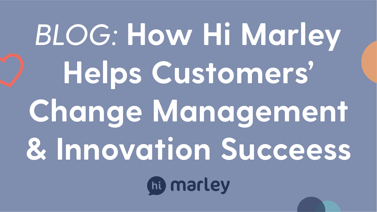 How Hi Marley Helps Customers' Change Management and Insurance ...