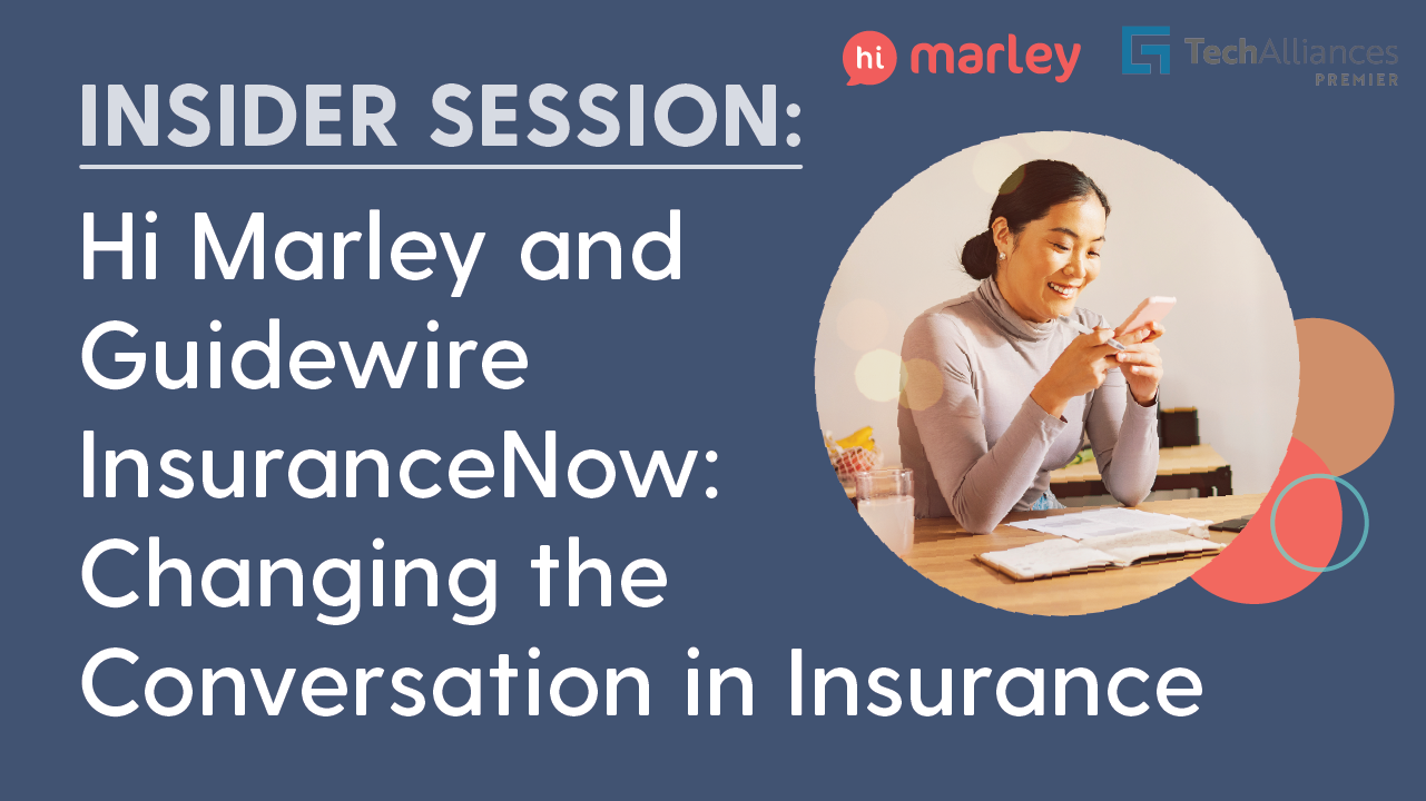 Hi Marley and Guidewire InsuranceNow: Changing the Conversation in ...